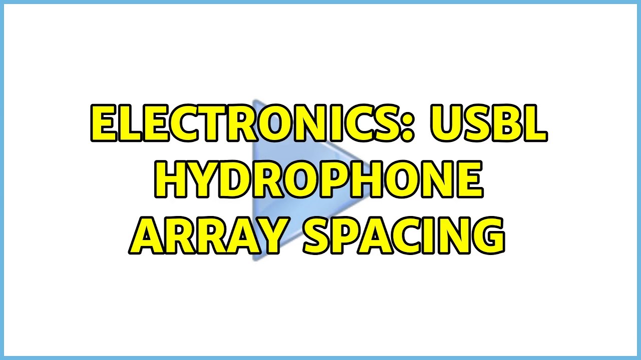 Electronics: USBL Hydrophone Array Spacing - YouTube