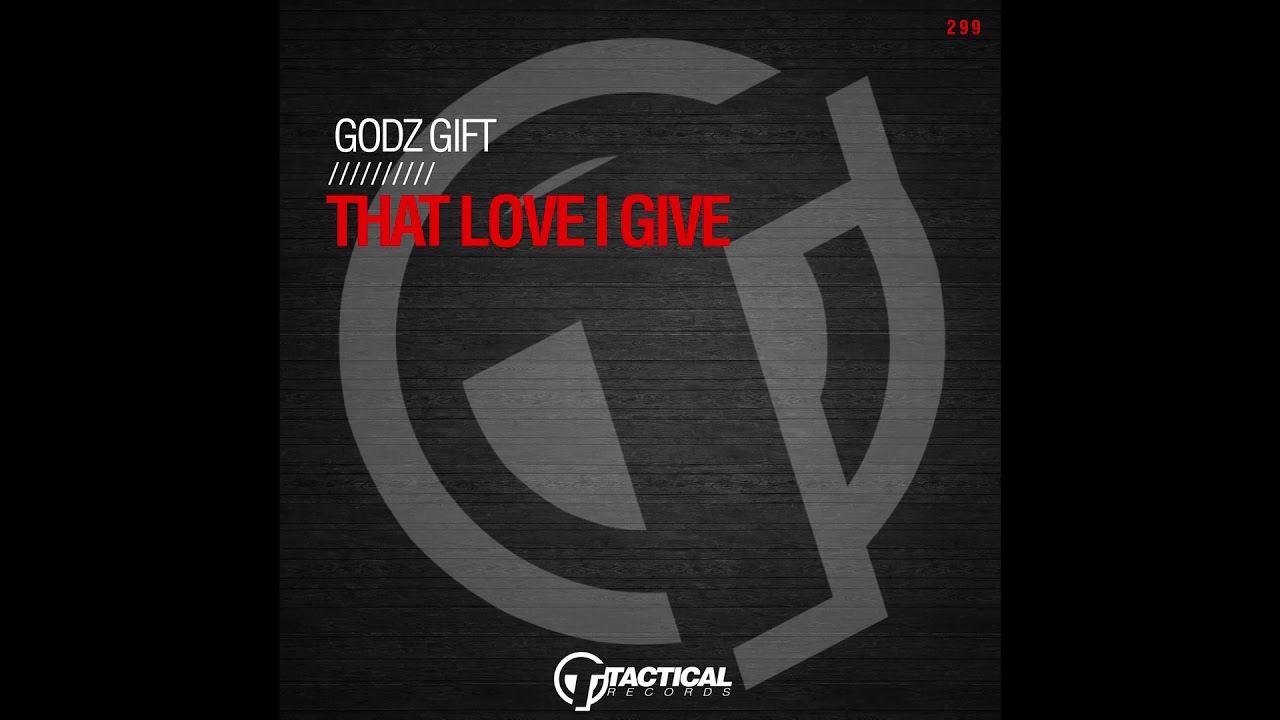 Godz Gift - That Love I Give (Original Mix) - YouTube