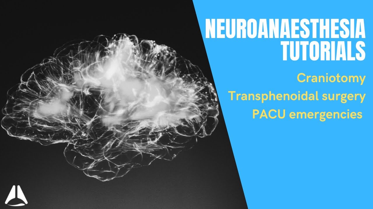 Neuro-anaesthesia tute part 3: craniotomy, ICP monitors, transphenoidal ...
