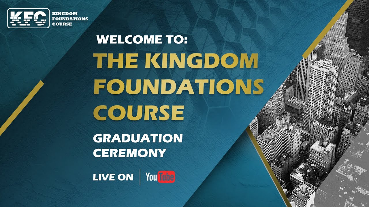 Kingdom Foundations Course Graduation 2023 - YouTube