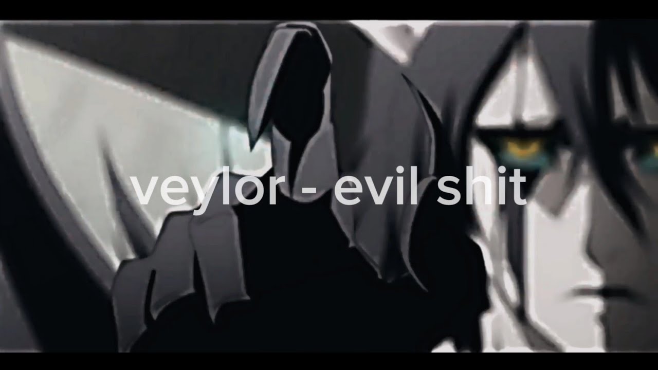 VEYLOR - Evil Shit (Ichigo vs Ulquiorra) - YouTube Music