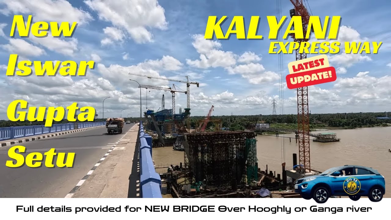 New Ishwar Gupta Bridge Latest Update of Kalyani Expressway ...