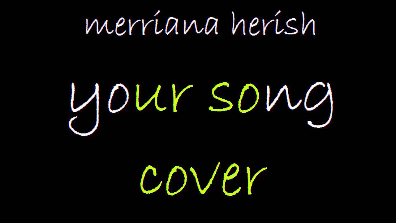 Merriana Herish - Your song (Official Cover) - YouTube