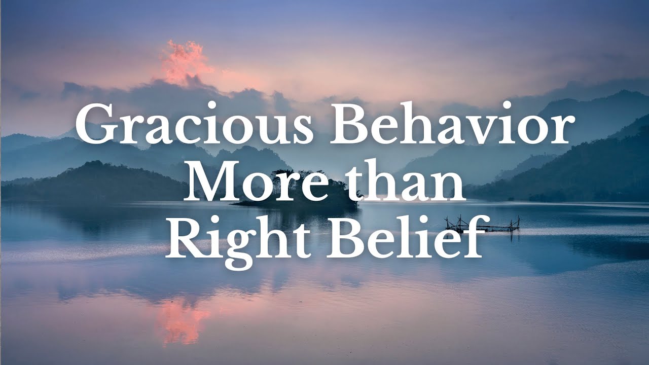Gracious Behavior More than Right Belief | 4/23/23 | 11am - YouTube