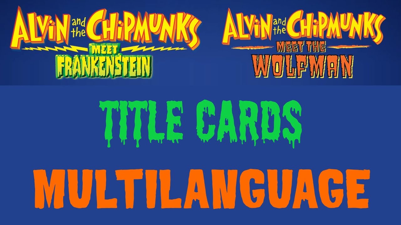 Alvin and the Chipmunks Meet Frankenstein and the Wolfman (Title Cards ...