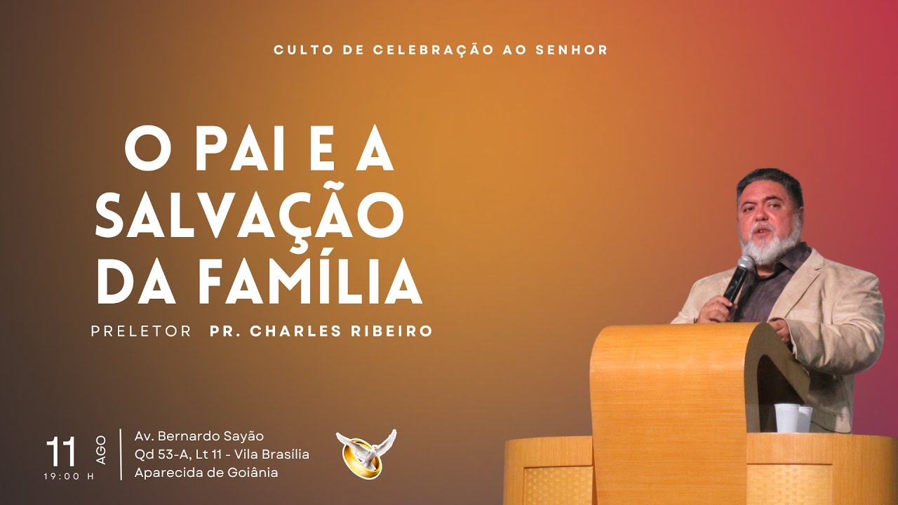 "O pai e a salvação da família", com Pr. Dr. Charles Ribeiro | Culto de ...
