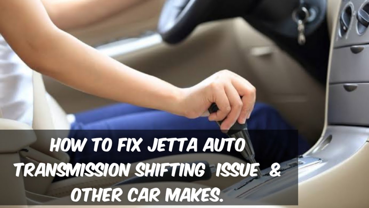 how to fix vw jetta automatic transmission that shift hard or delay ...