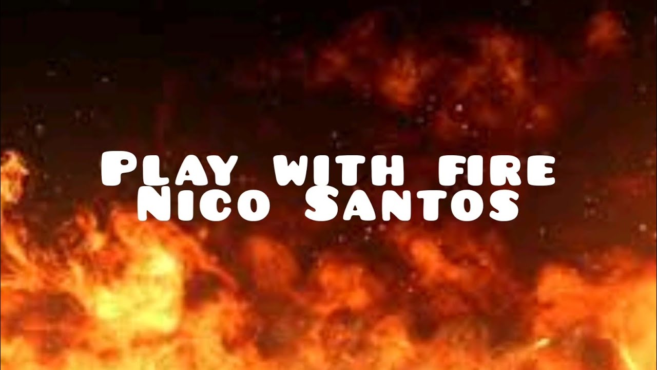 Play With Fire - Nico Santos (Lyrics) - YouTube