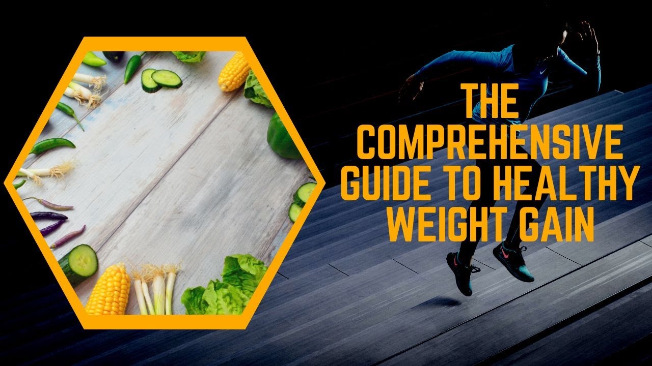 The Comprehensive Guide to Healthy Weight Gain. - YouTube