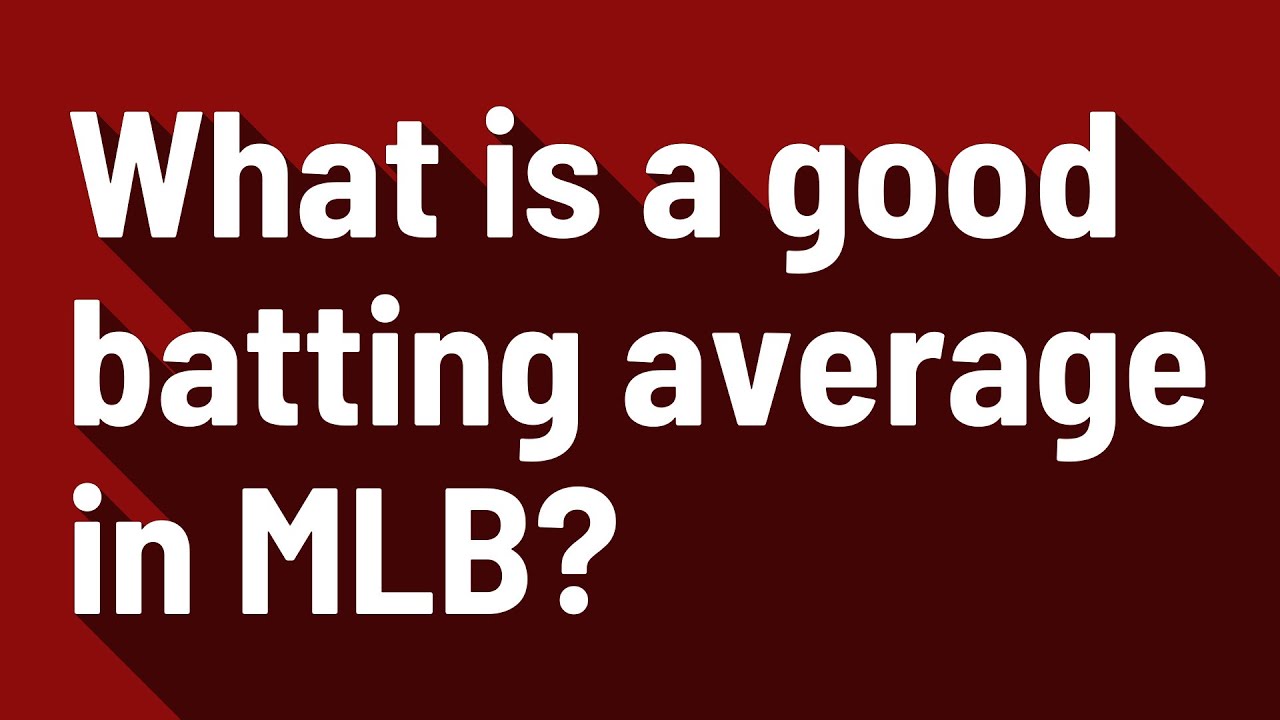 What Is A Good Batting Average In MLB YouTube what-is-a-good-batting-average-in-mlb-youtube