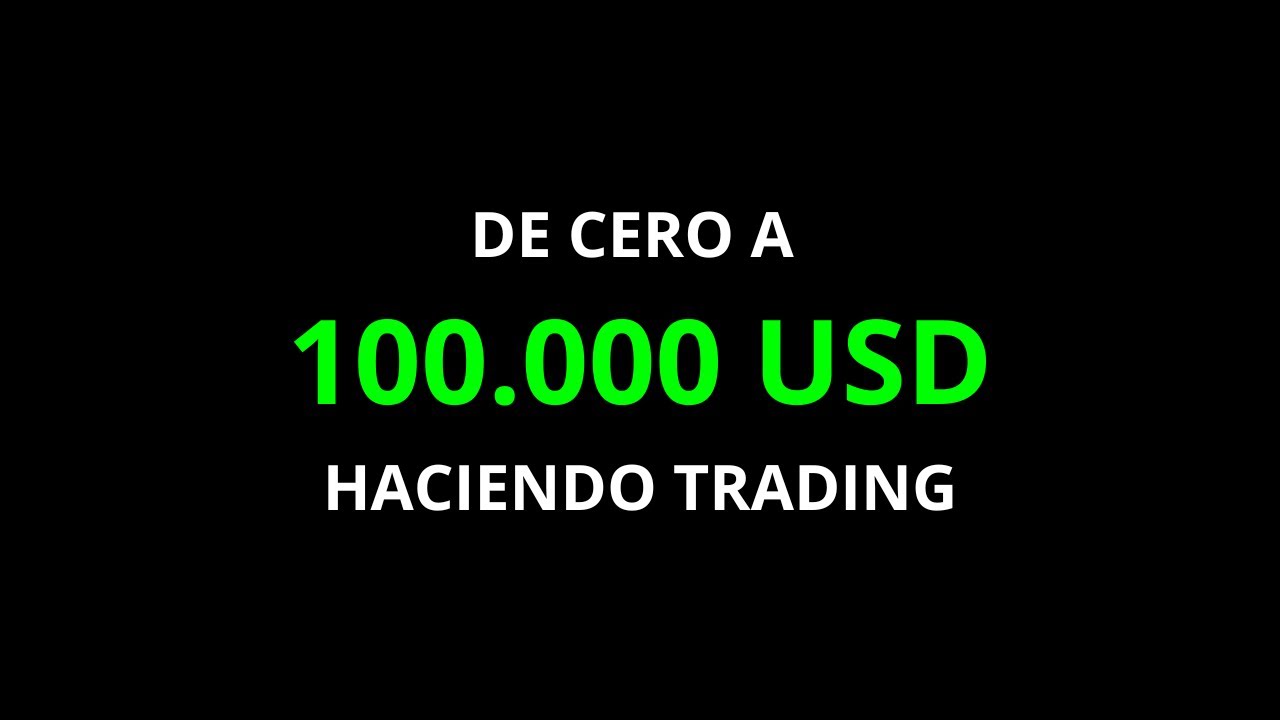 CHALLENGE de 0 a 100K USD HACIENDO TRADING - YouTube
