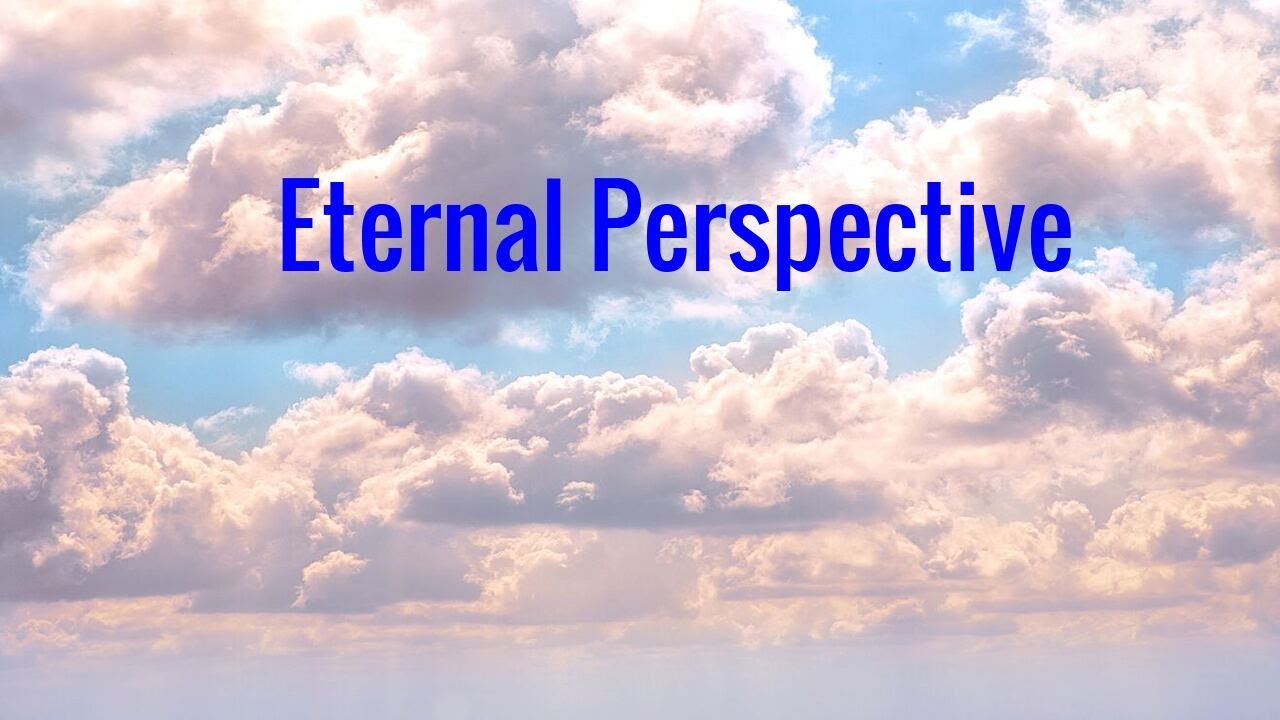 The Eternal Perspective: Living Today in Light of Heaven - YouTube