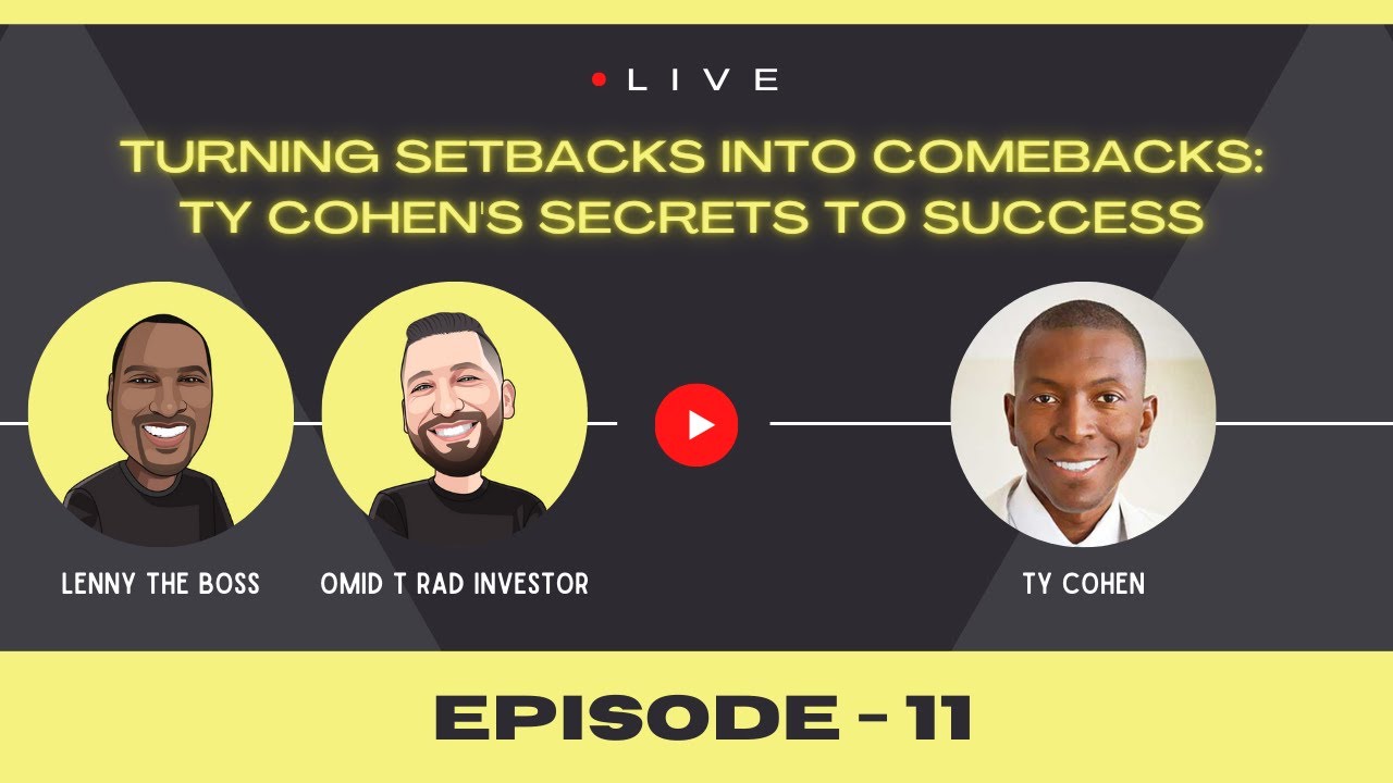 Episode 11 - Turning Setbacks into Comebacks: Ty Cohen's Secrets to ...