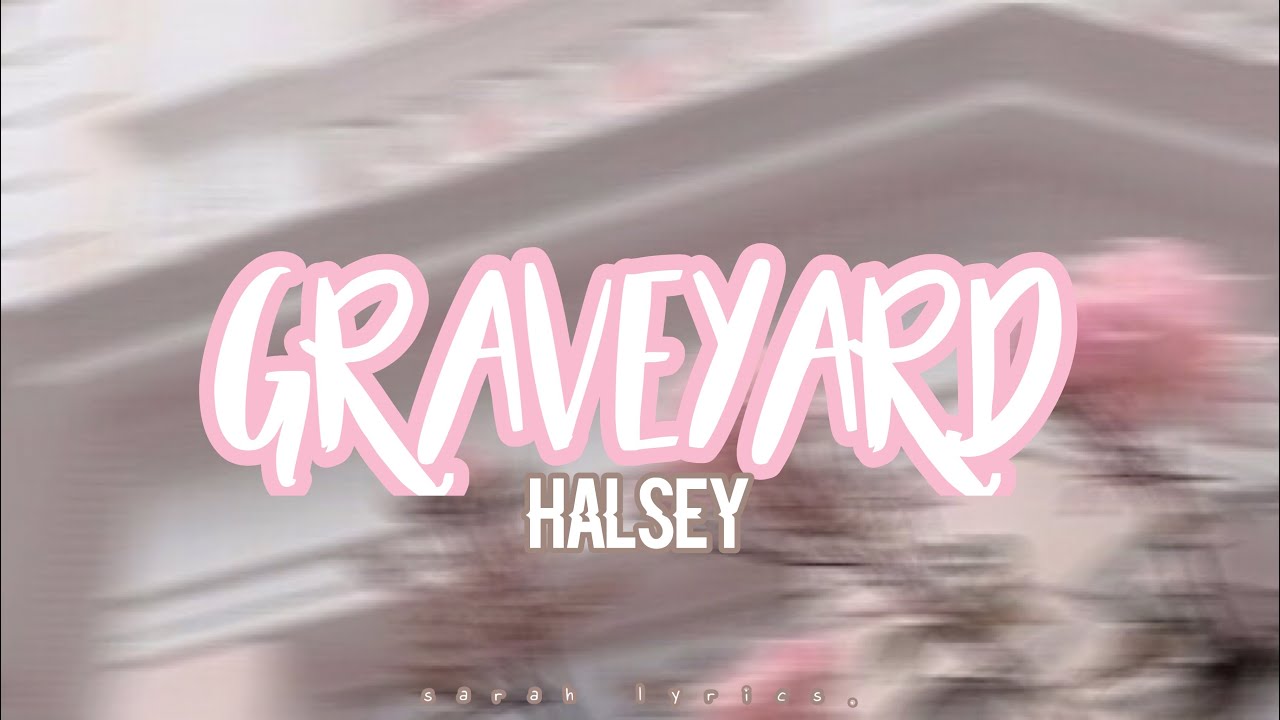 graveyard - Halsey // lyrics - YouTube