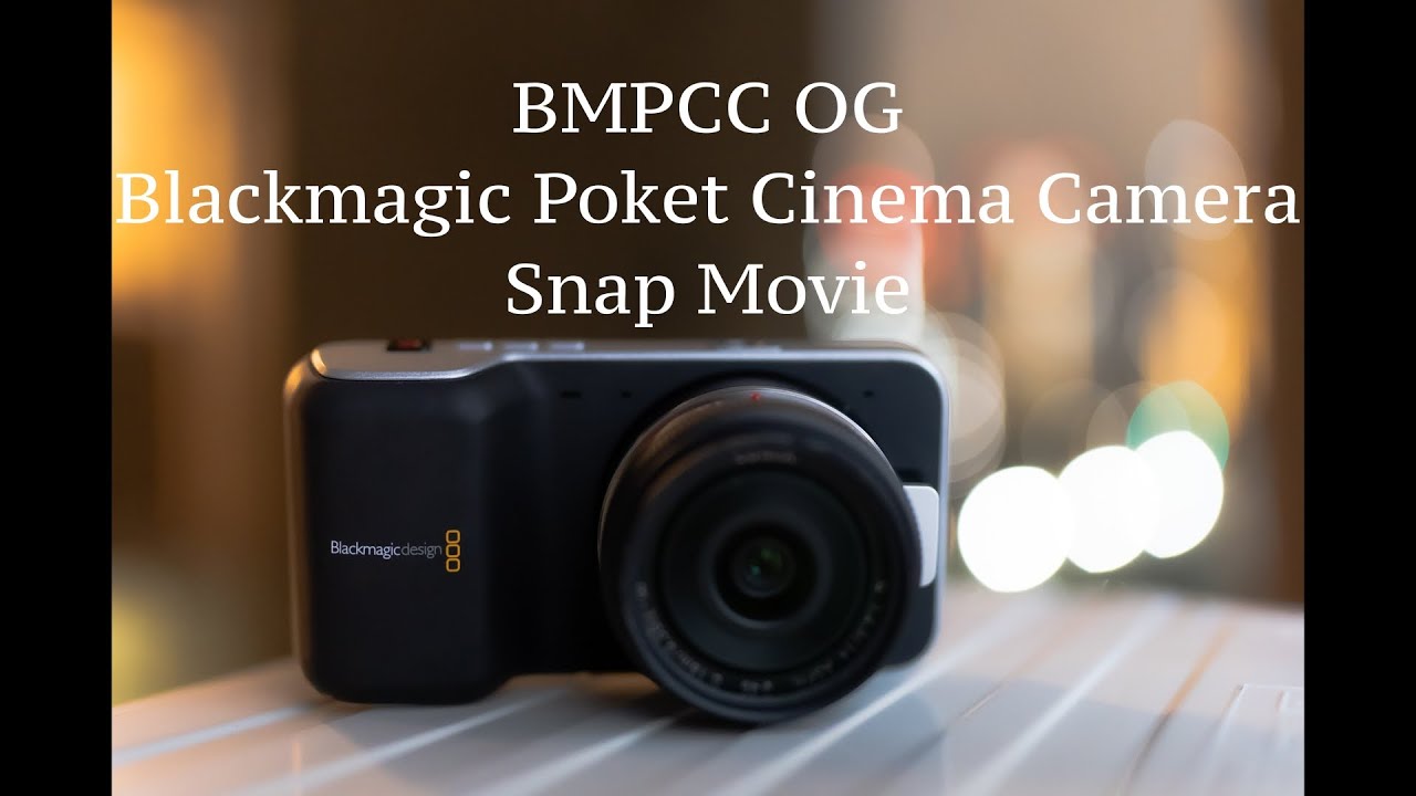BMPCC OG / Blackmagic Pocket Cinema Camera Snap Movie - YouTube