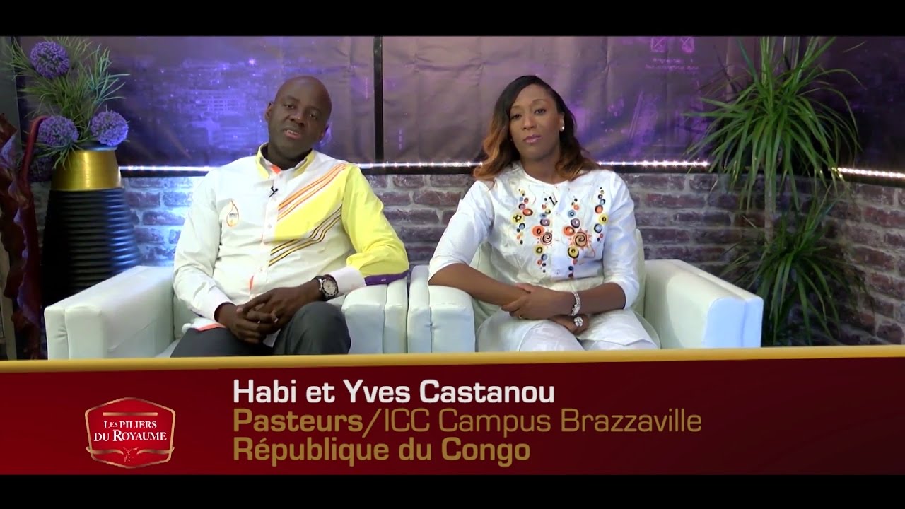 Les Piliers du Royaume - Vidéo Pasteurs Yves et Habi Castanou - YouTube