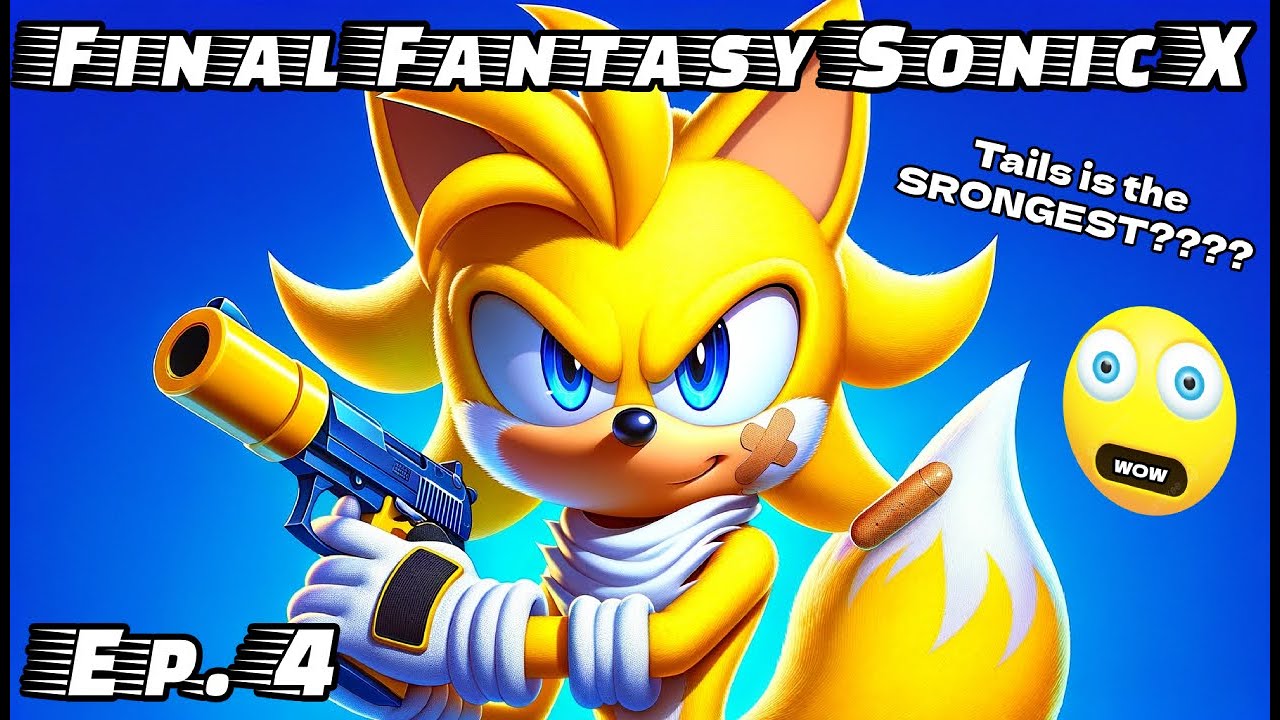 Final Fantasy Sonic x:ep4 True Tragedy Sonic Pt1 Tails is the strongest ...