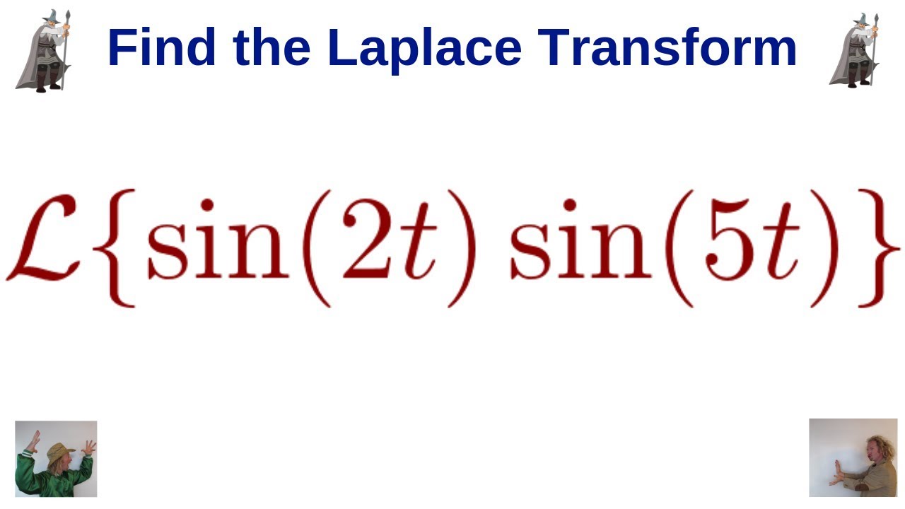 Laplace Transform Of Sin 2t Sin 5t Using The Trig Identity Product To
