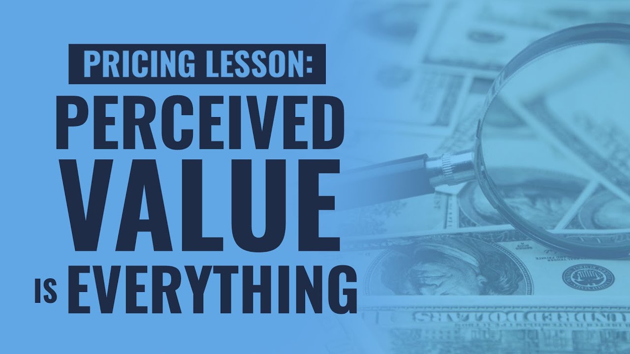 Pricing Lesson: Perceived Value is EVERYTHING - YouTube