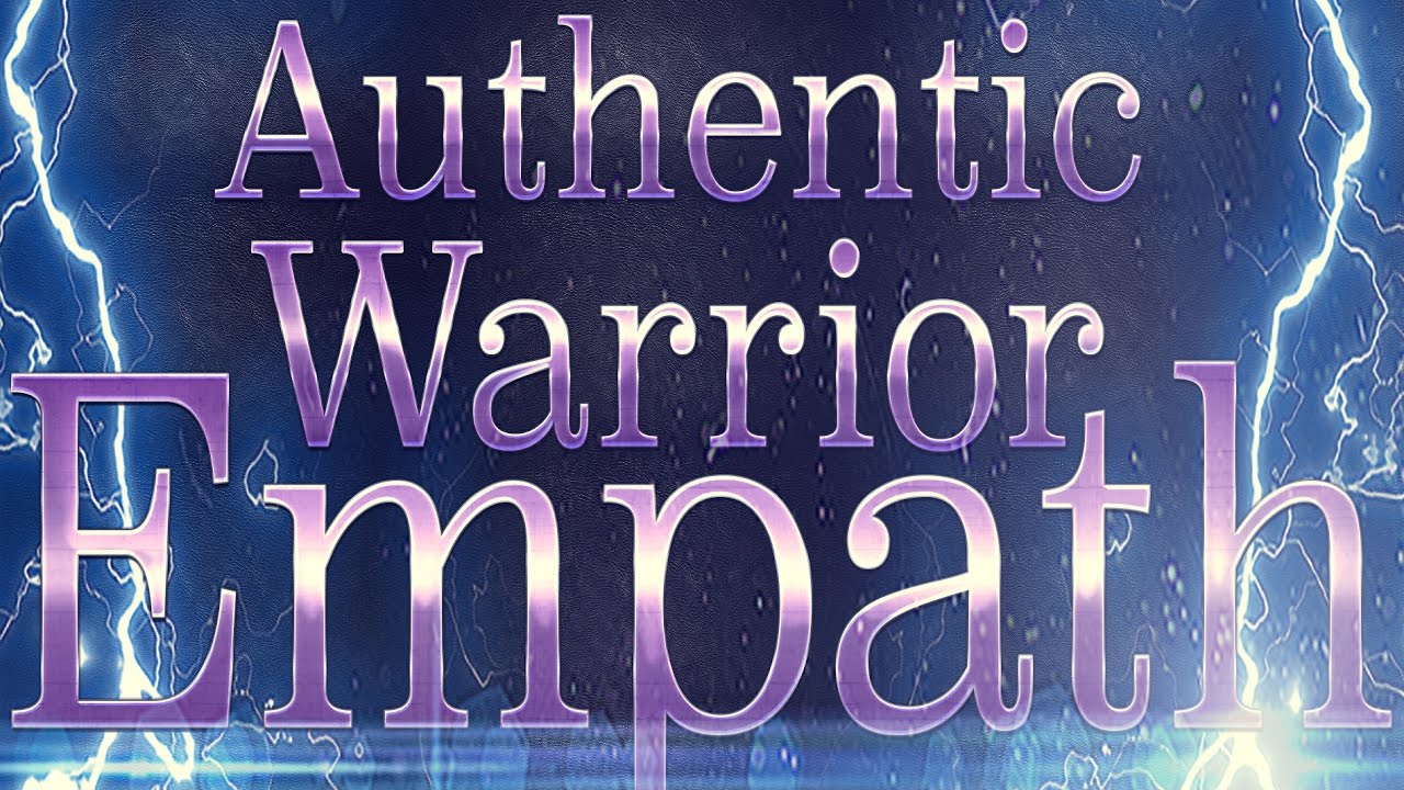 Authentic Warrior Empath - YouTube