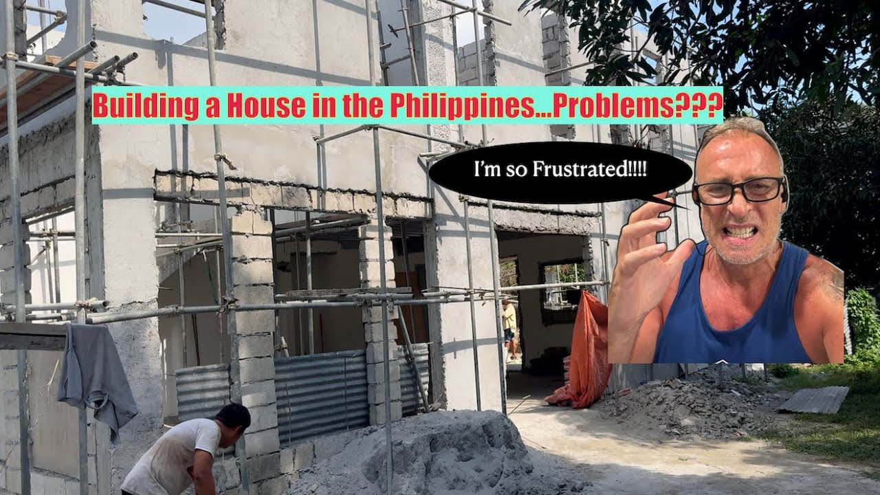 Building a House in the Philippines.......PROBLEMS? FRUSTRATION? V18 ...