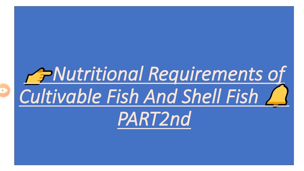 Nutritional requirements of cultivable fish and Shell fish #jkssb - YouTube
