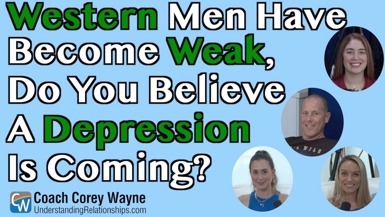 Western Men Have Become Weak, Do You Believe A Depression Is Coming ...