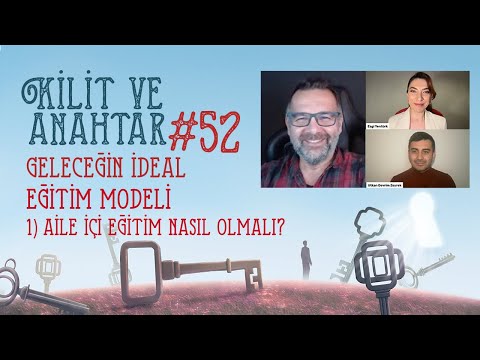 Kilit ve Anahtar- 52. Bölüm- GELECEĞİN İDEAL EĞİTİM MODELİ- 1) Aile İçi Eğitim Nasıl Olmalı (Devam)