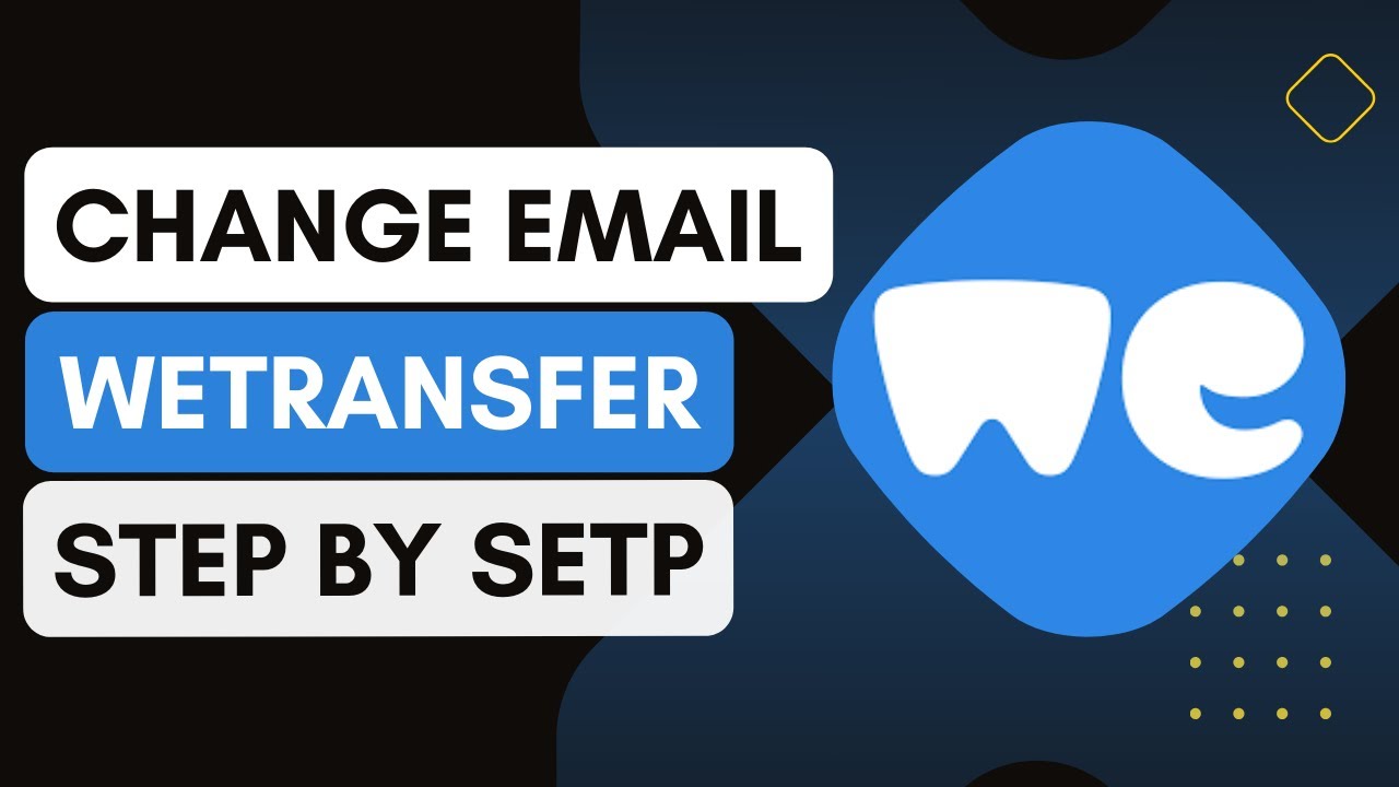 How Do I Change My Email Address Associated With Wetransfer ! - YouTube