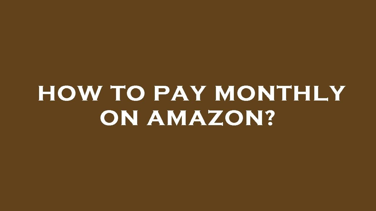 How to pay monthly on amazon? - YouTube