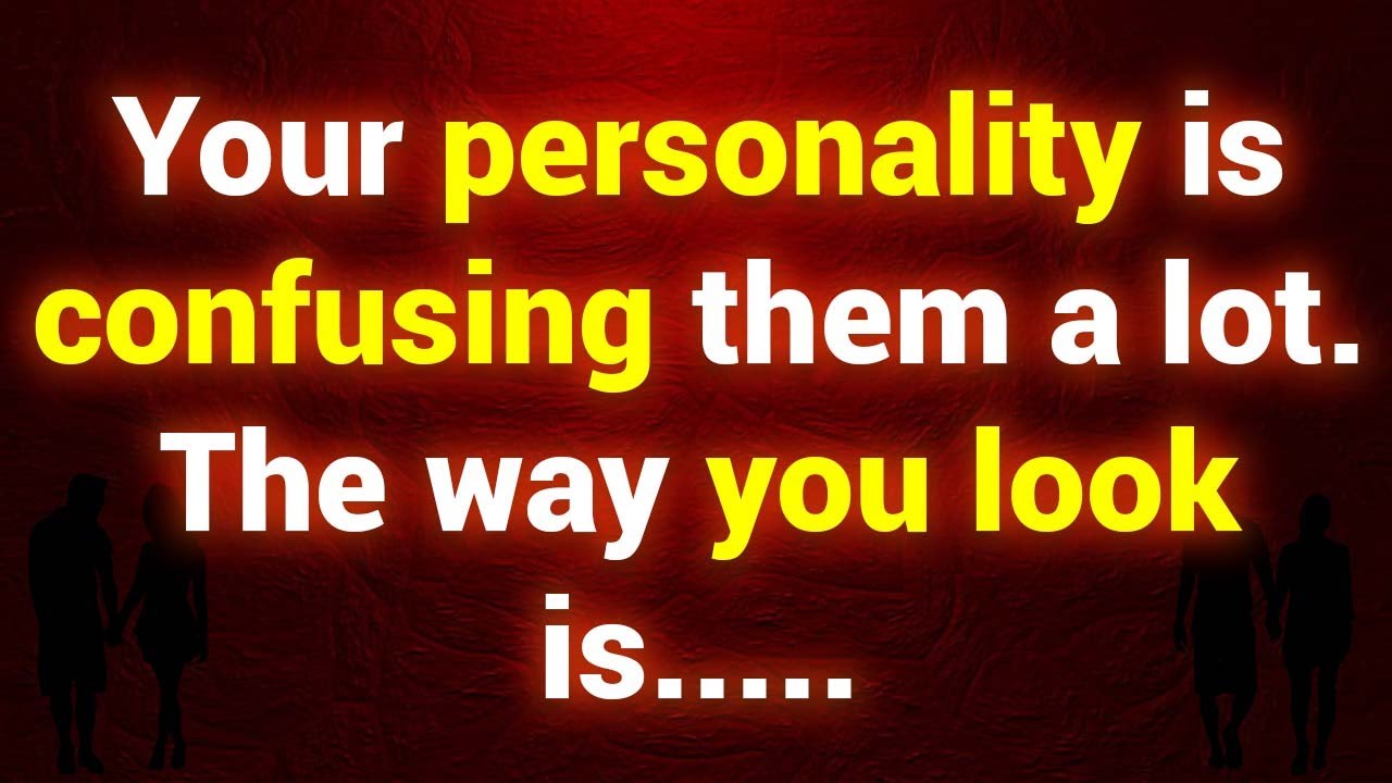 Your personality is confusing them a lot. The way you look is... - YouTube