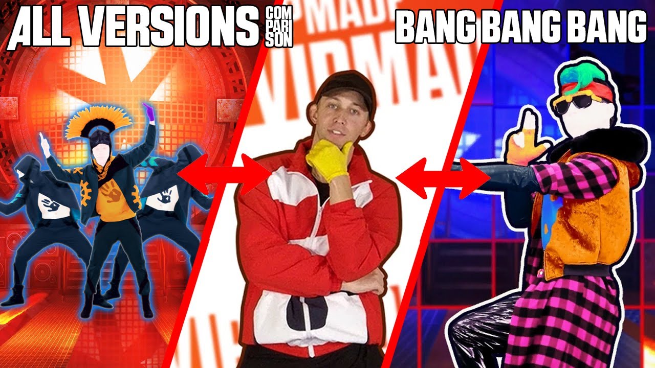 JUST DANCE COMPARISON - BANG BANG BANG [ALL VERSIONS - VIP] - YouTube