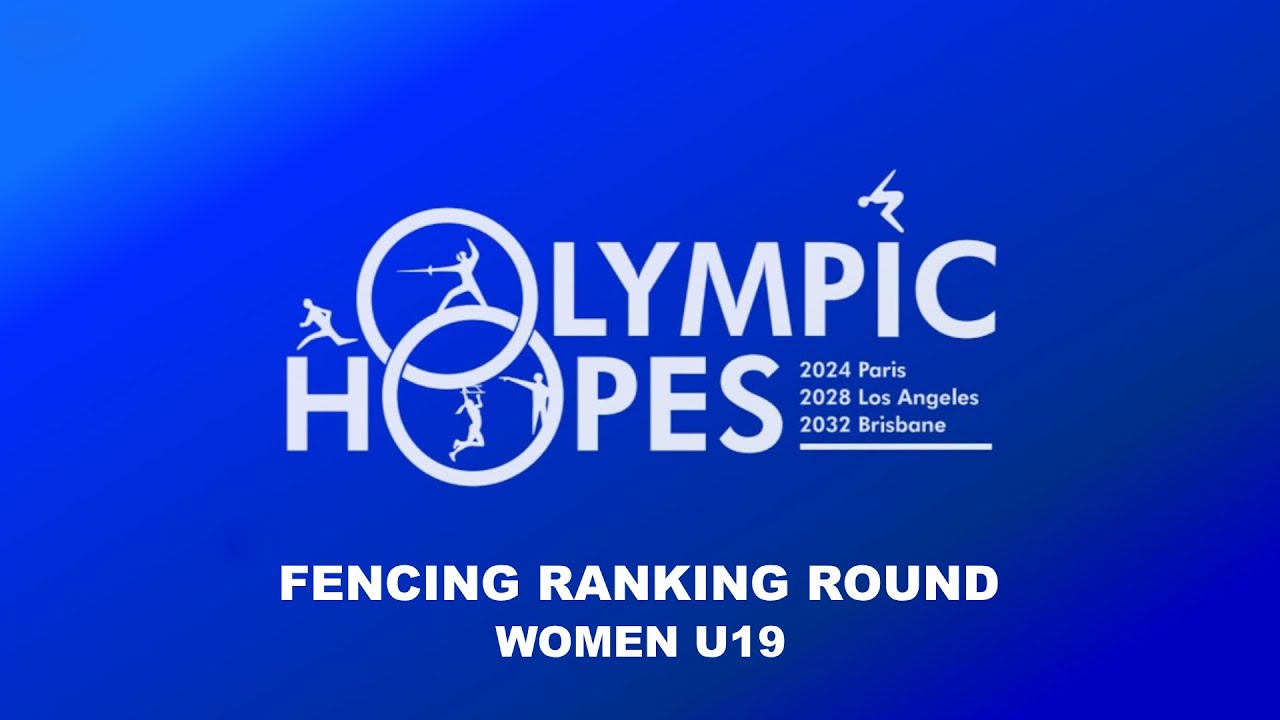 DAY 2 - OLYMPIC HOPES 2024 / Fencing Ranking Round Women U19 - YouTube