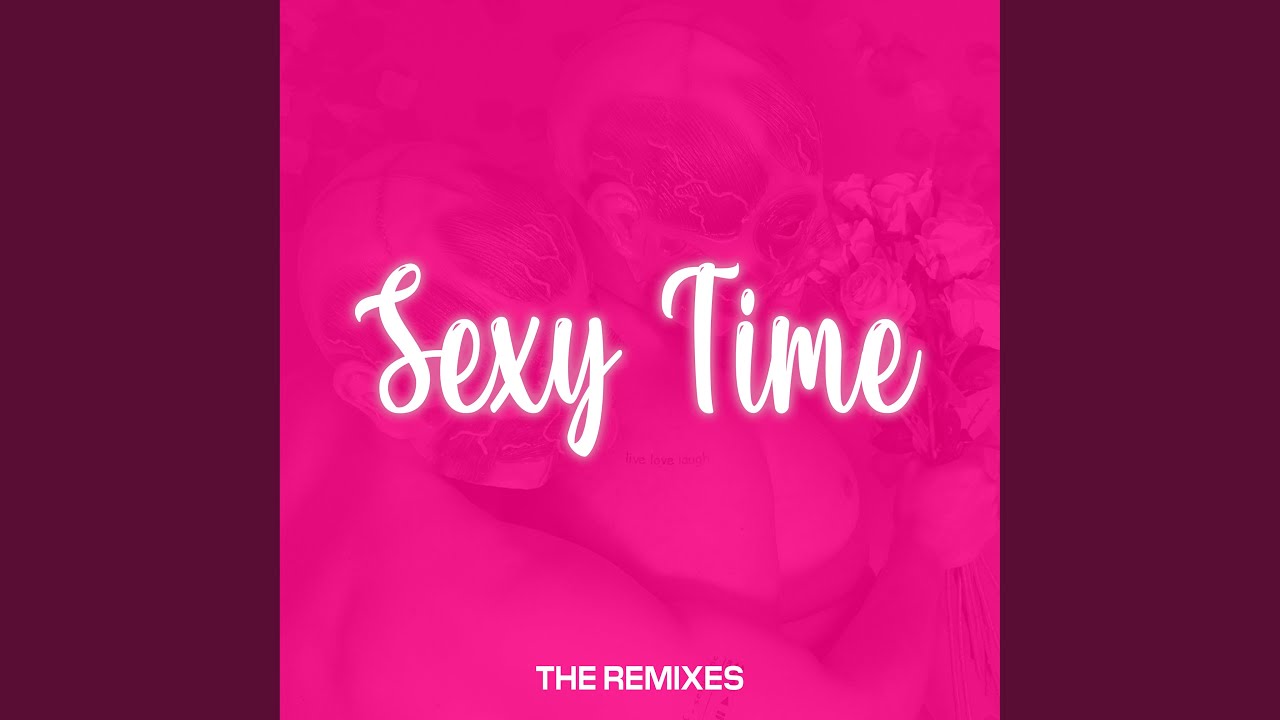 Sexy Time Hartshorn Remix Youtube