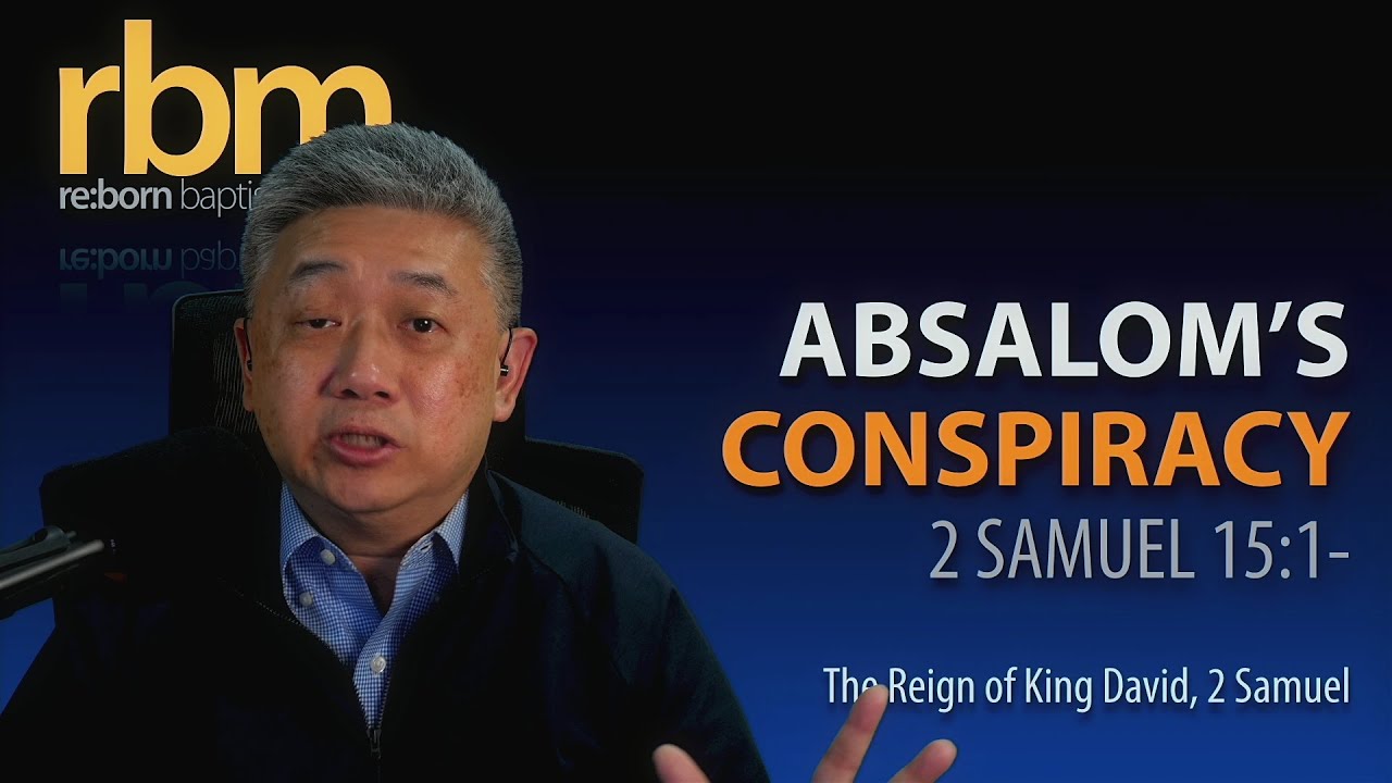 20220223 Absalom's Conspiracy (2 Sam 15:1-12) - YouTube
