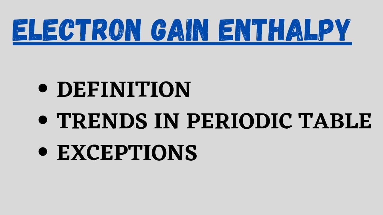 ELECTRON GAIN ENTHALPY- Trends in Periodic Table || Class 11 Chemistry || - YouTube
