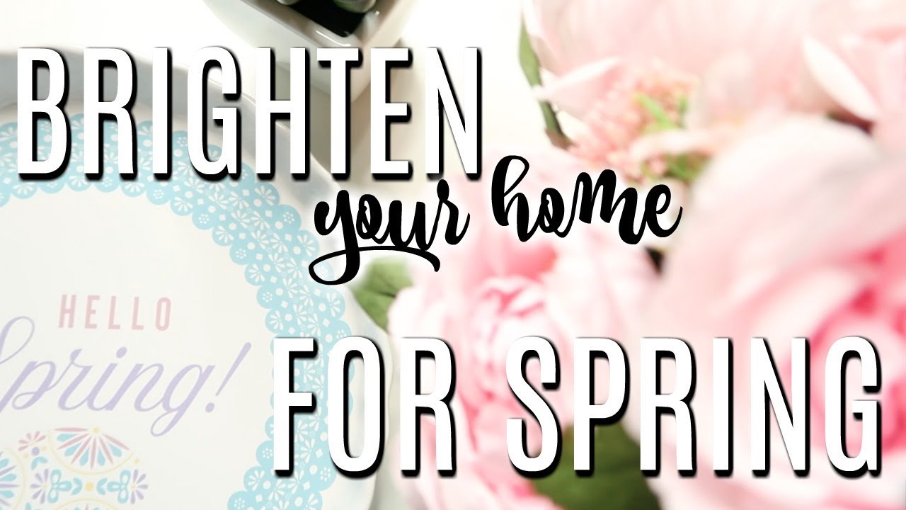 BRIGHTEN your HOME for SPRING | DECOR, ORGANIZE, CLEANING INSPIRATION ...