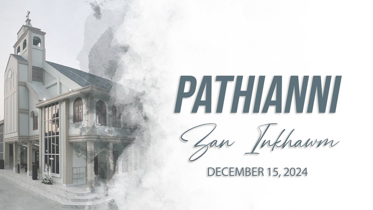 PATHIANNI ZAN INKHAWM || December 15, 2024 - YouTube