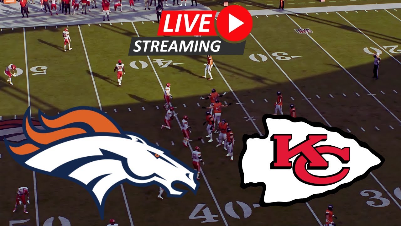 LIVE🔴 Denver Broncos vs Kansas City Chiefs Live Streaming Today | Week ...