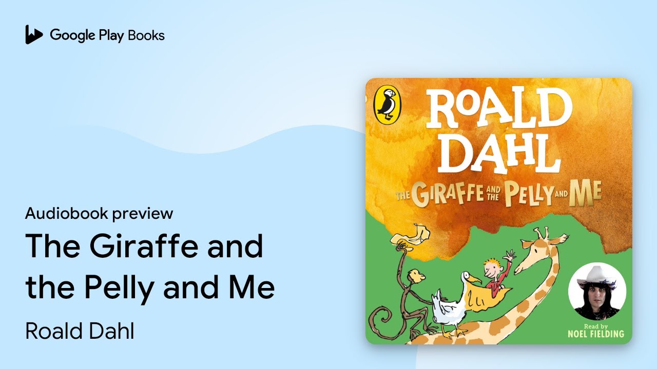 The Giraffe and the Pelly and Me by Roald Dahl · Audiobook preview ...