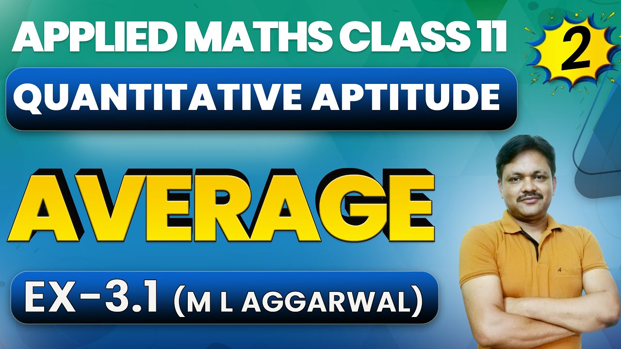 Averages | Quantitative Aptitude | Chapter-3 Part-2 | Ex 3.1 | Applied Maths Class 11 | Gaur ...