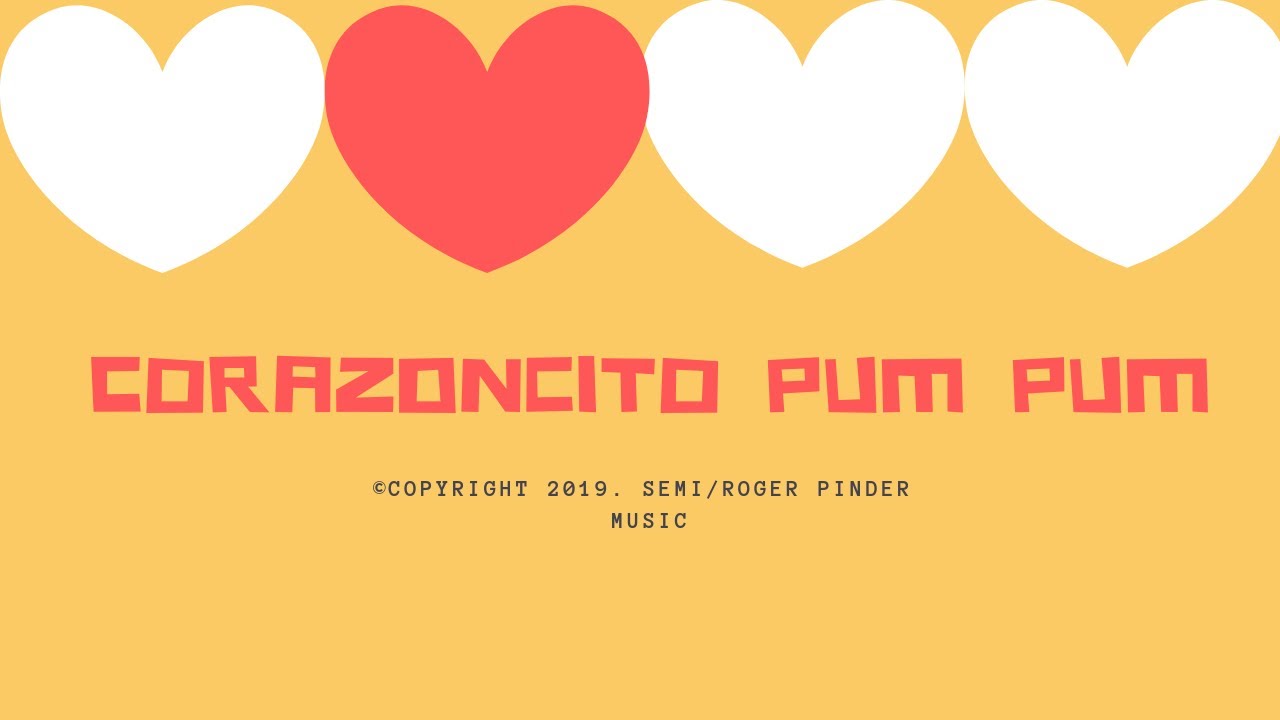 Corazoncito Pum Pum ©Copyrights 2019. SEMI/Roger Pinder Music - YouTube