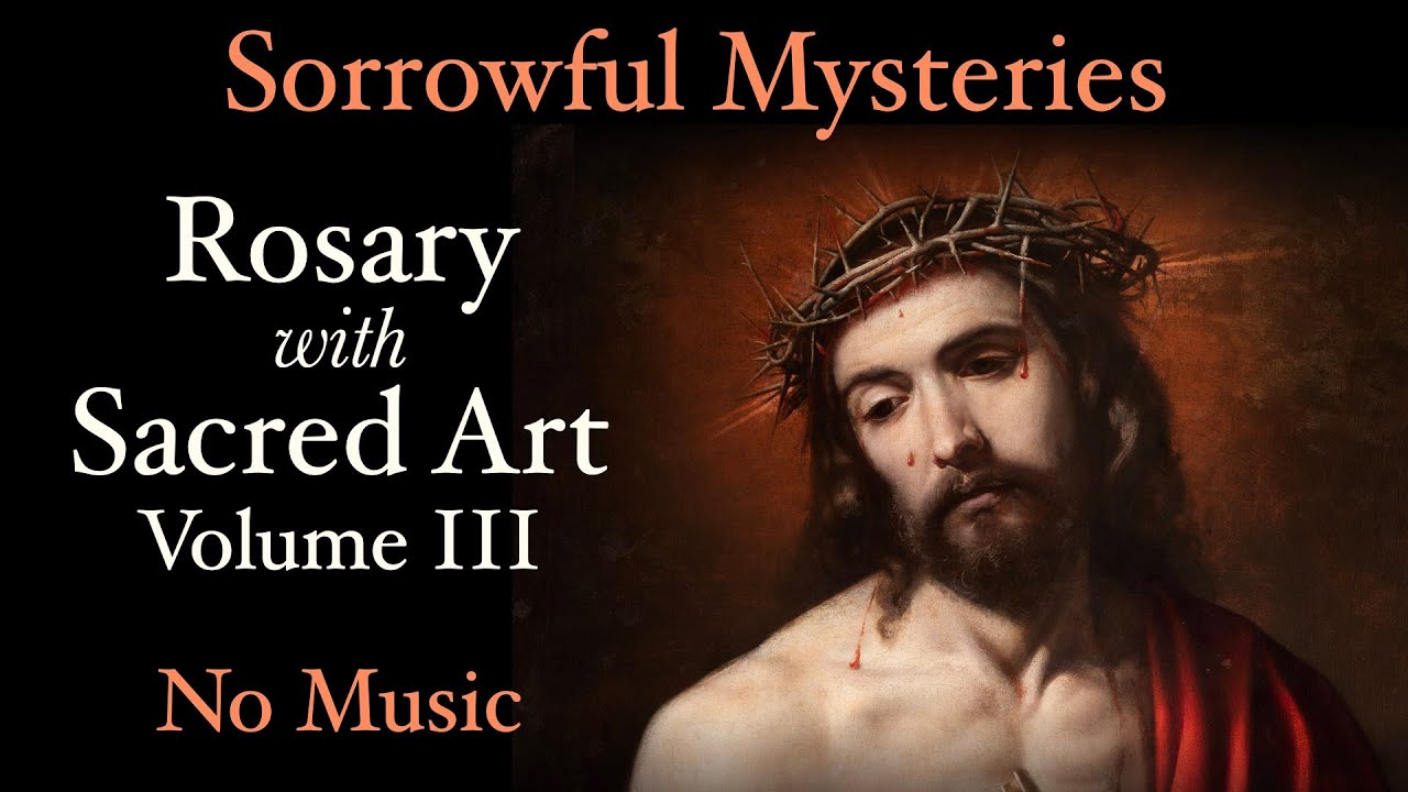 Sorrowful Mysteries - Rosary with Sacred Art, Vol. III - No Music - YouTube