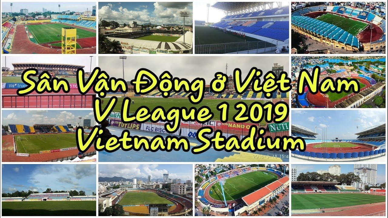 Vietnam Stadium || V League 1 2019 : SVĐ Của Các Đội Bóng Đang Chơi Tại ...