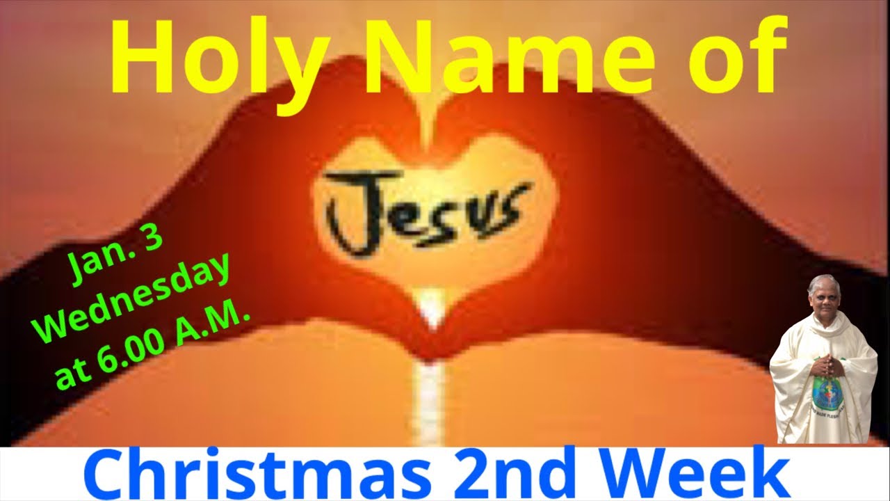 Jan. 3, Wednesday, Holy Name of Jesus, Live Mass at 6.00 A.M. - YouTube