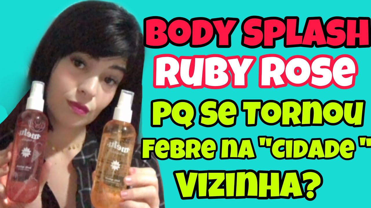 BODY SPLASH RUBY ROSE. SERÁ QUE É TUDO ISSO MESMO 🤔? - YouTube