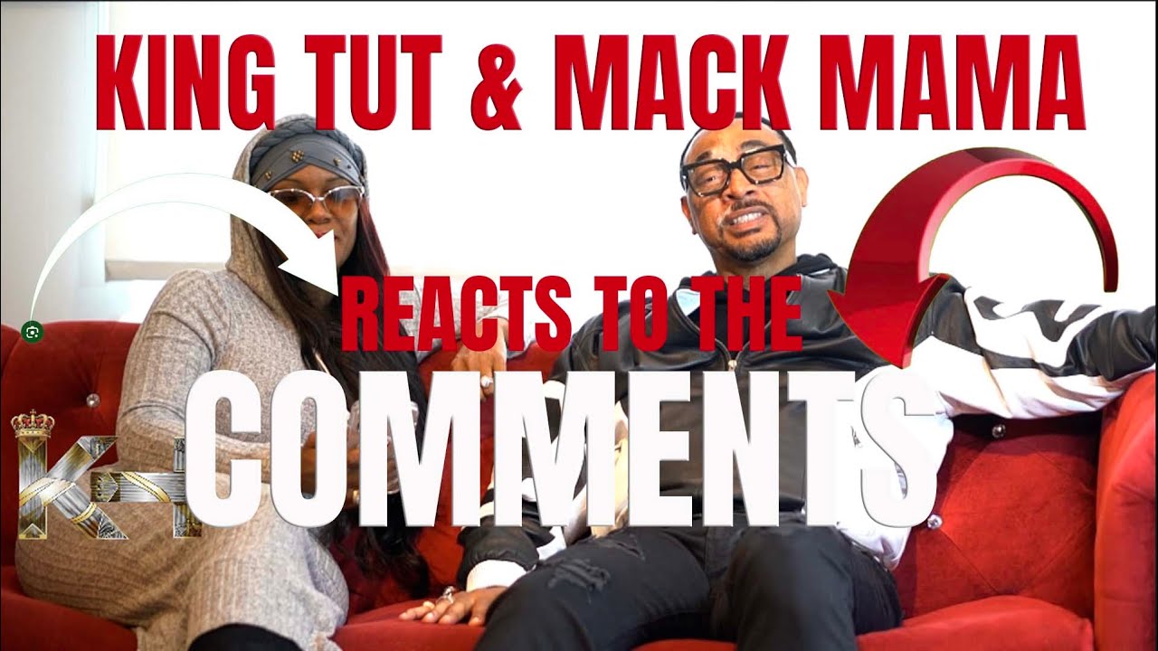 King TuT and Mack Mama React to the Comment Section on YouTube - YouTube