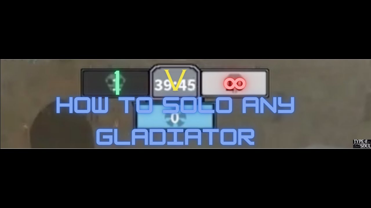 how to solo ANY gladiator for dummies TYPE SOUL (pre update) - YouTube