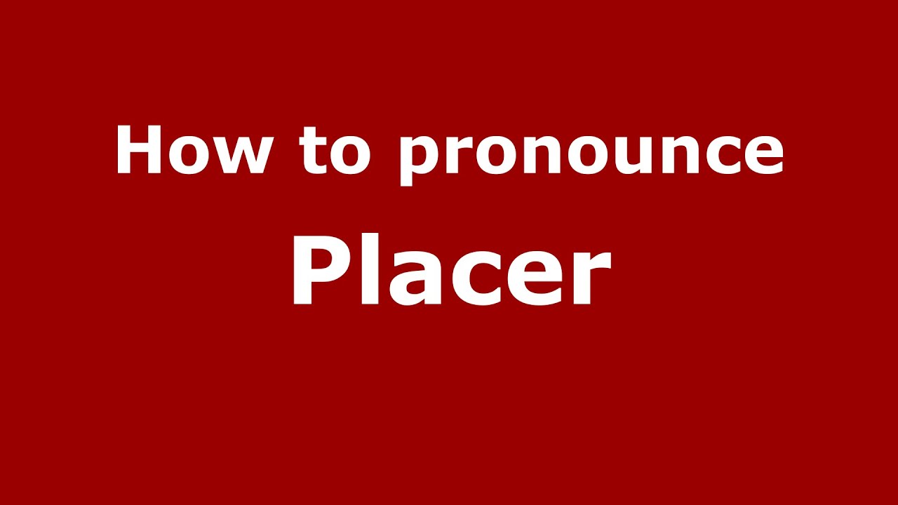 How to pronounce Placer (Spanish/Argentina) - PronounceNames.com - YouTube