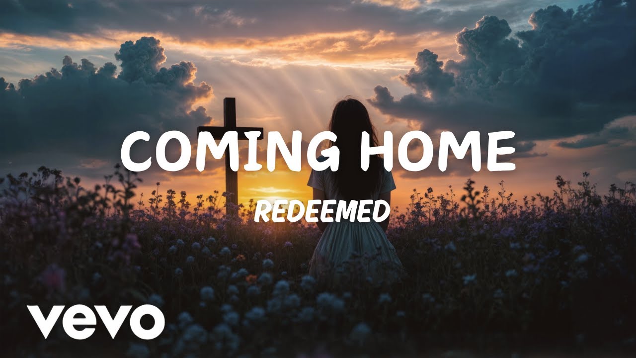 Coming Home - REDEEMED - YouTube